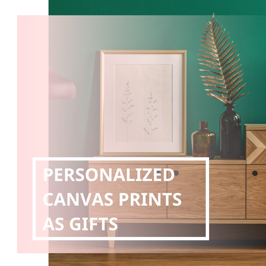 Reasons To Give Personalized Canvas Prints | 7+ Gift Ideas